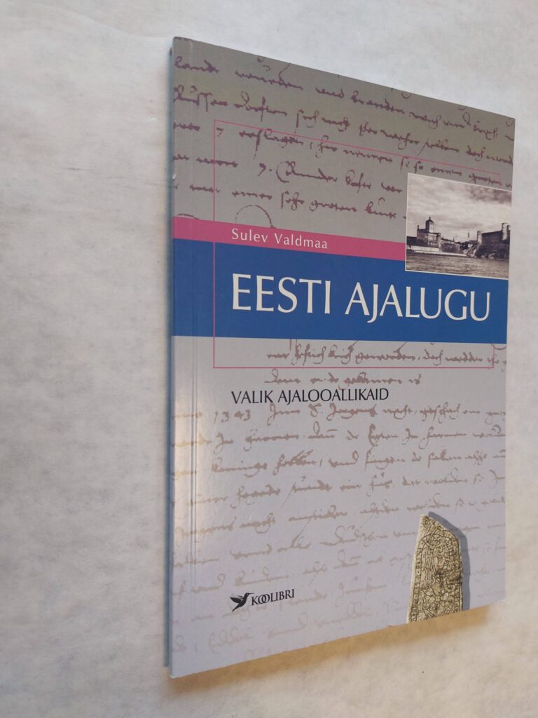 EESTI AJALUGU. VALIK AJALOOALLIKAID. SULEV VALDMAA. 2002 ...