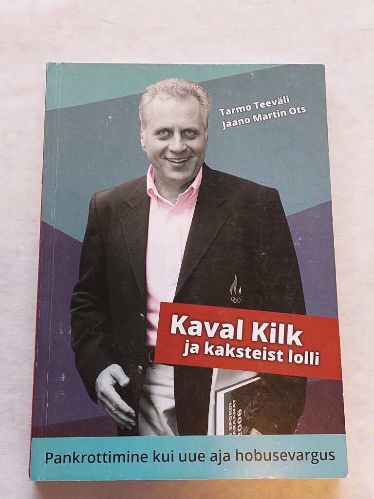 Kaval Kilk ja kaksteist lolli. Pankrottimine kui uue aja hobusevargus ...