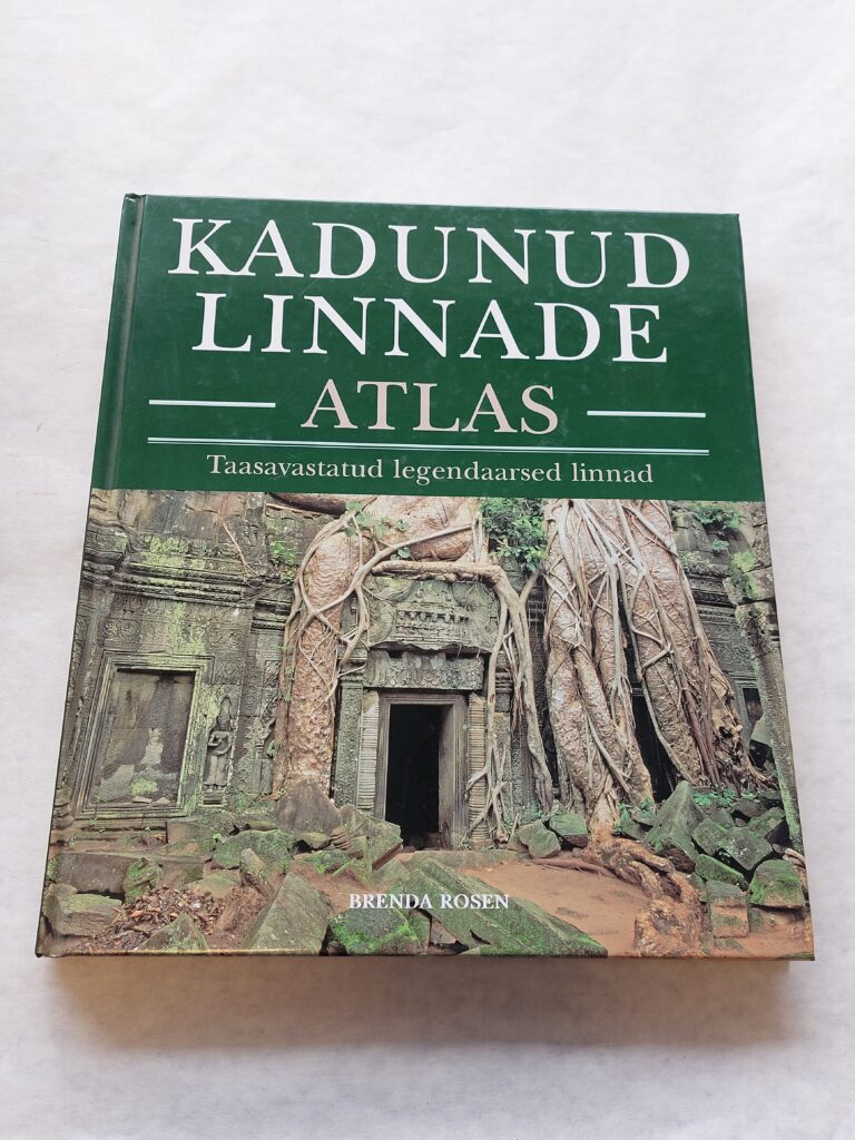 Kadunud linnade atlas. Taasavastatud legendaarsed linnad. Brenda Rosen ...