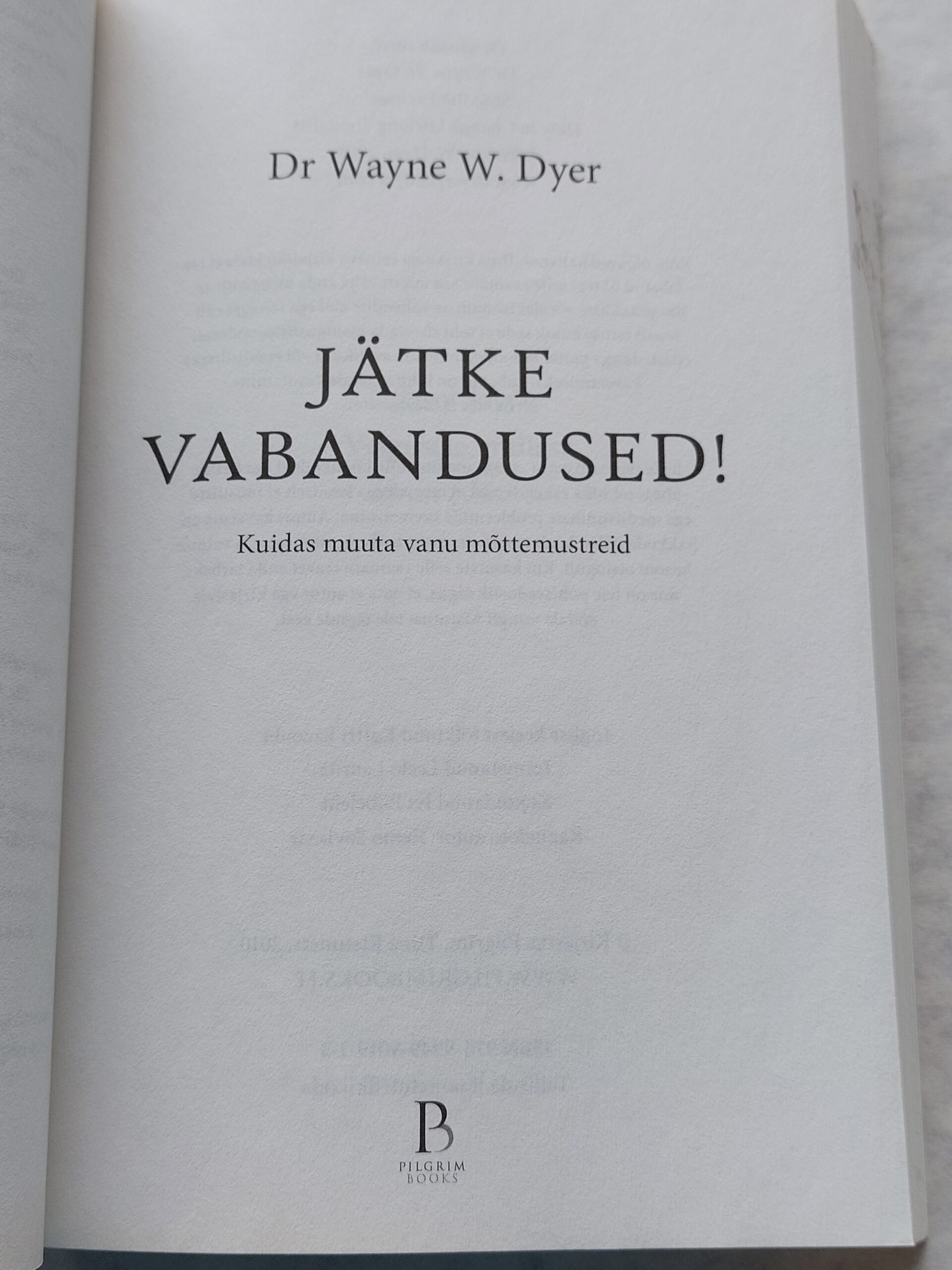 Jätke vabandused! Kuidas muuta vanu mõttemustreid. Dr. Wayne W. Dyer ...