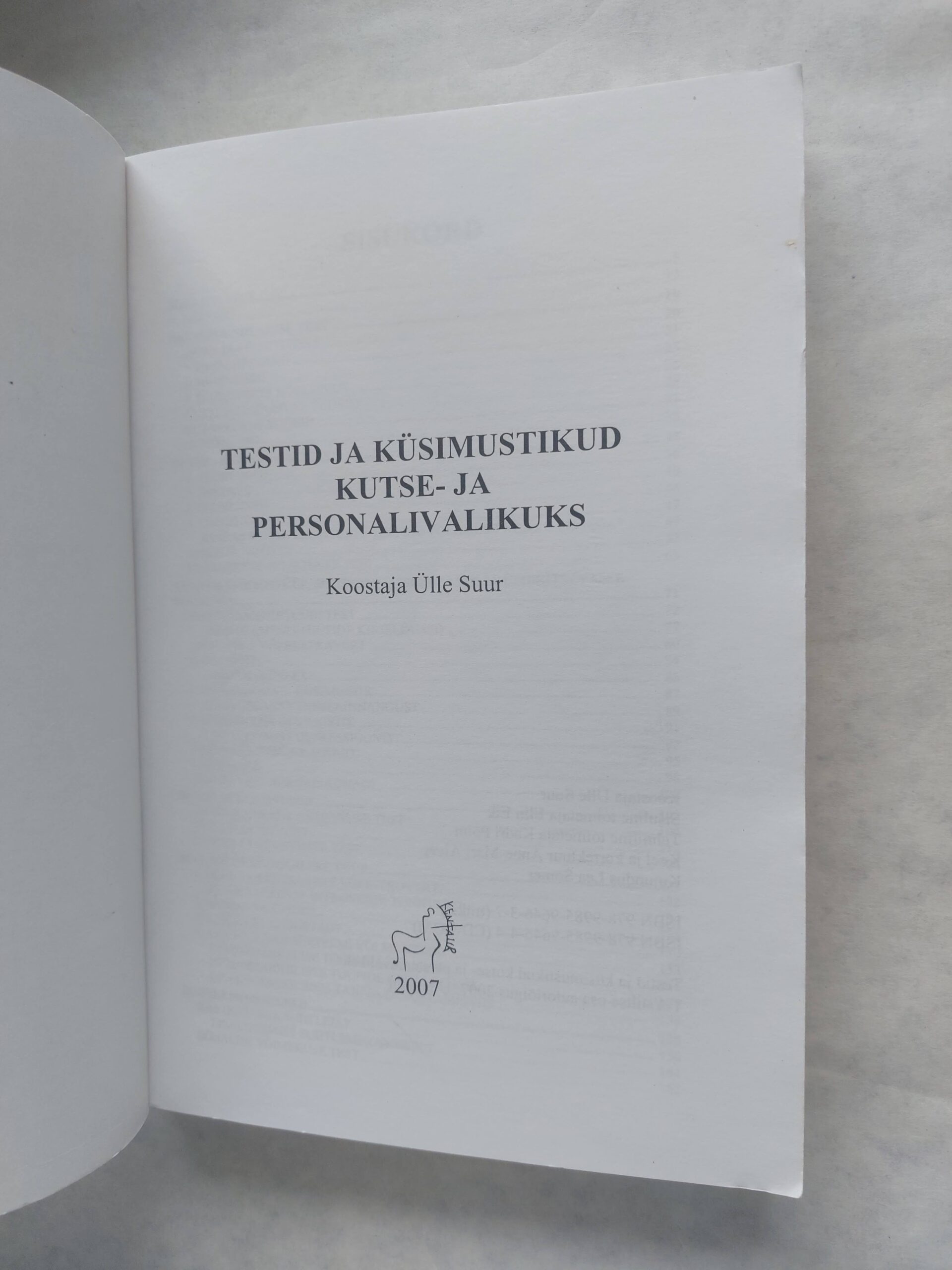 Testid ja küsimustikud kutse- ja personalivalikuks. Ülle Suur. 2007 ...