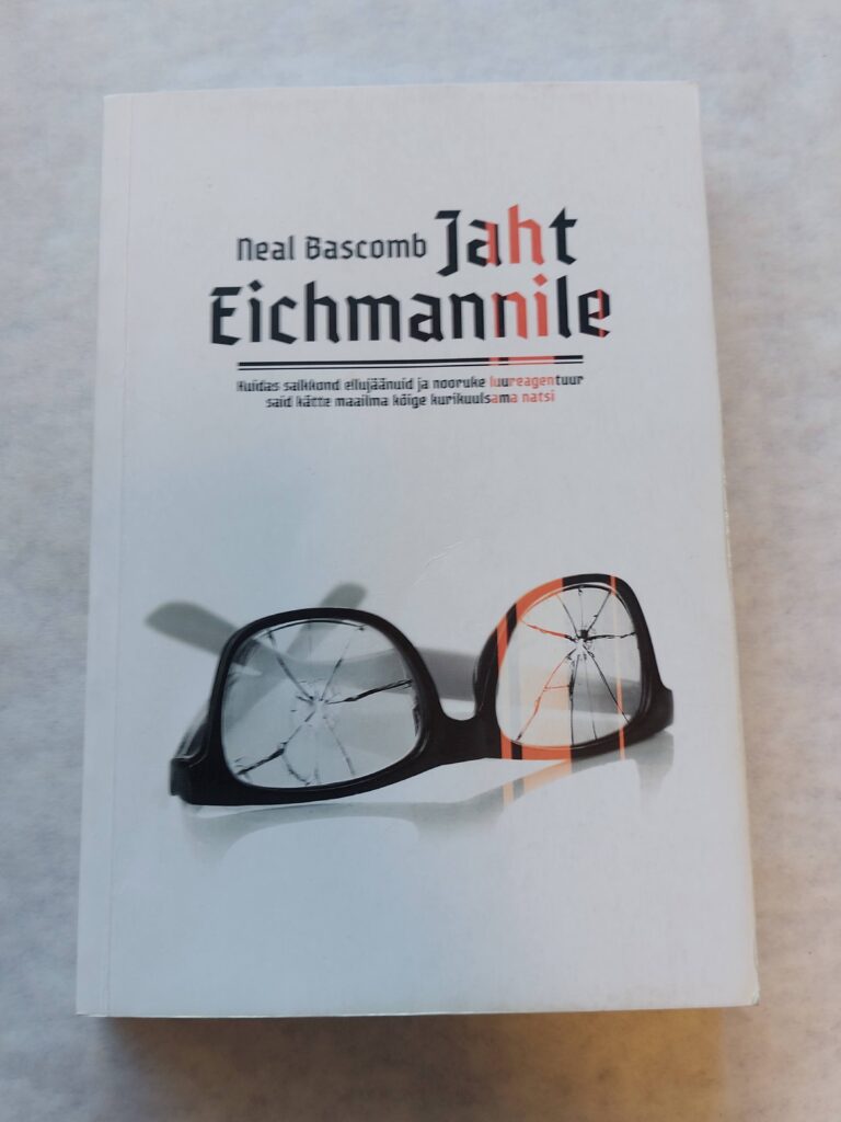 Jaht Eichmannile. Neal Bascomb. 2016 - Raamaturinglus - Kasutatud raamatud