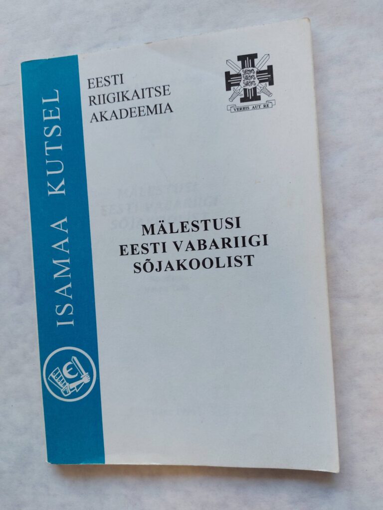 Mälestusi Eesti Vabariigi sõjakoolist. Valdur Talts. 1996 ...