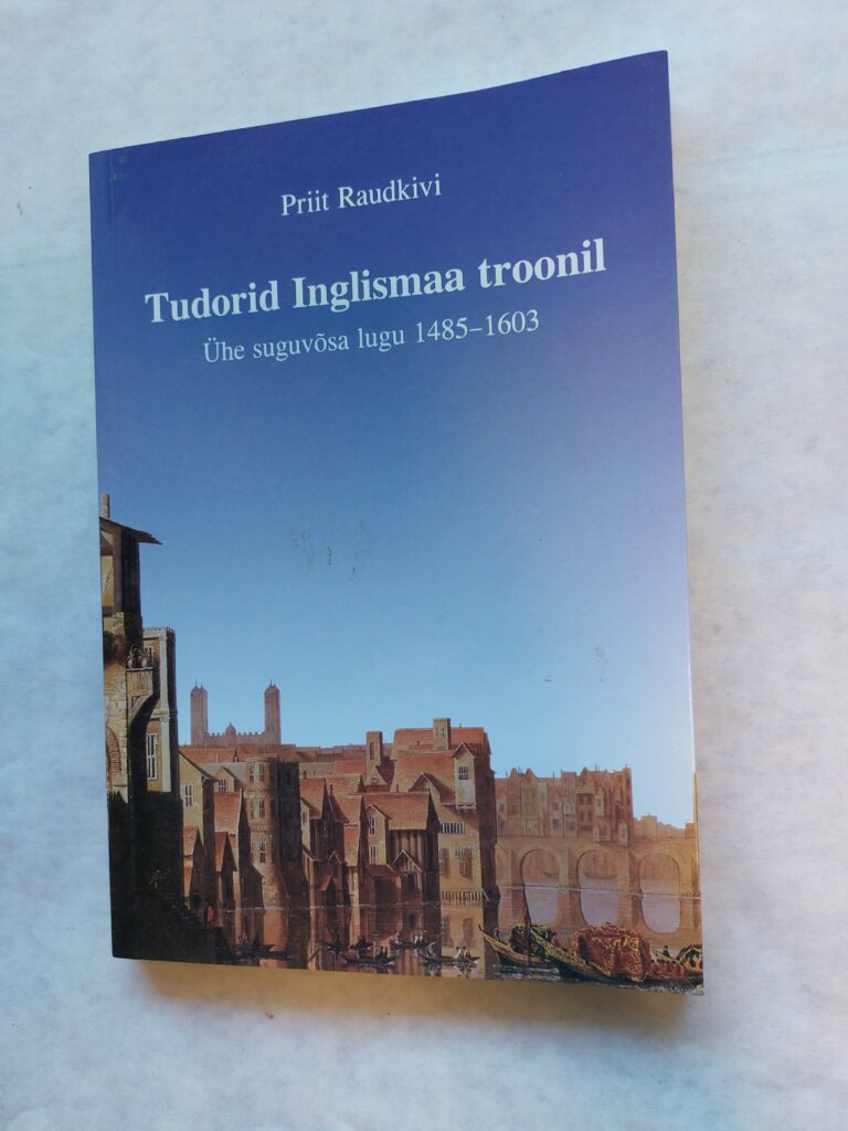Tudorid Inglismaa troonil. Priit Raudkivi. 2002 - Raamaturinglus ...