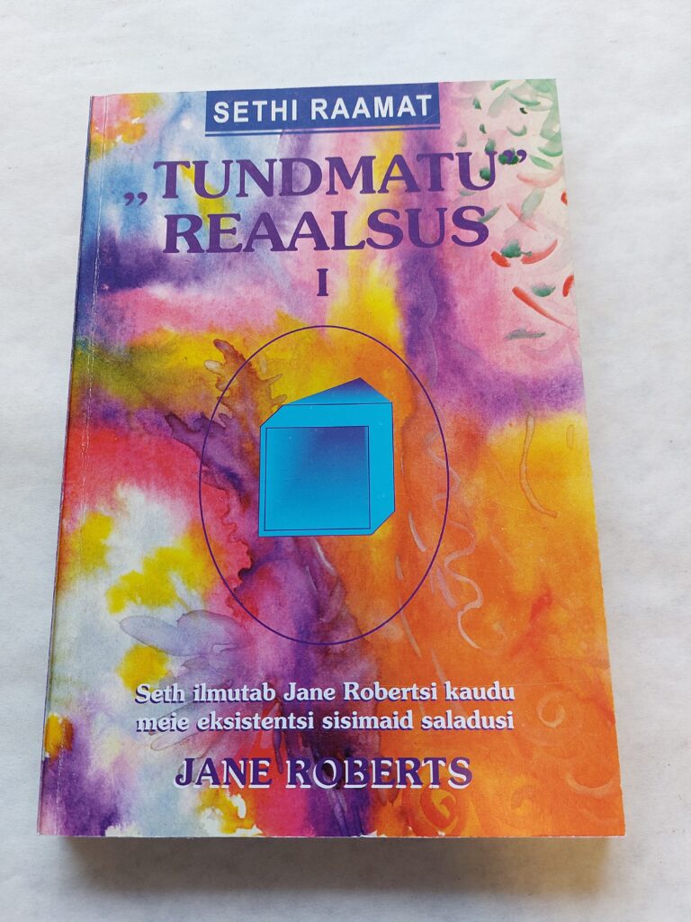 Tundmatu reaalsus. I köide. Sethi raamat. Jane Roberts. 1997 ...