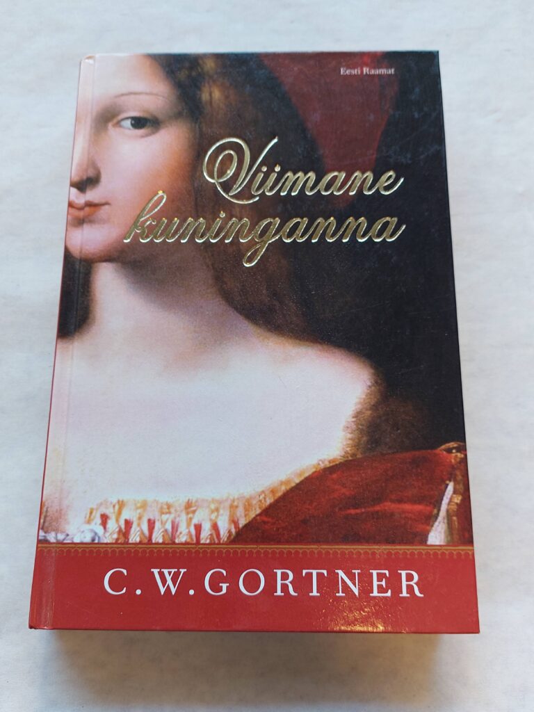 Viimane kuninganna. C. W. Gortner. 2009 - Raamaturinglus - Kasutatud ...