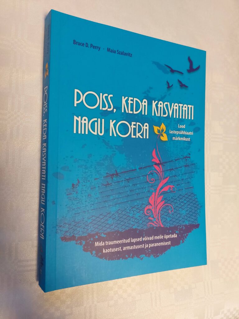 Poiss, keda kasvatati nagu koera. Bruce D. Perry; Maia Szalavitz. 2016 ...