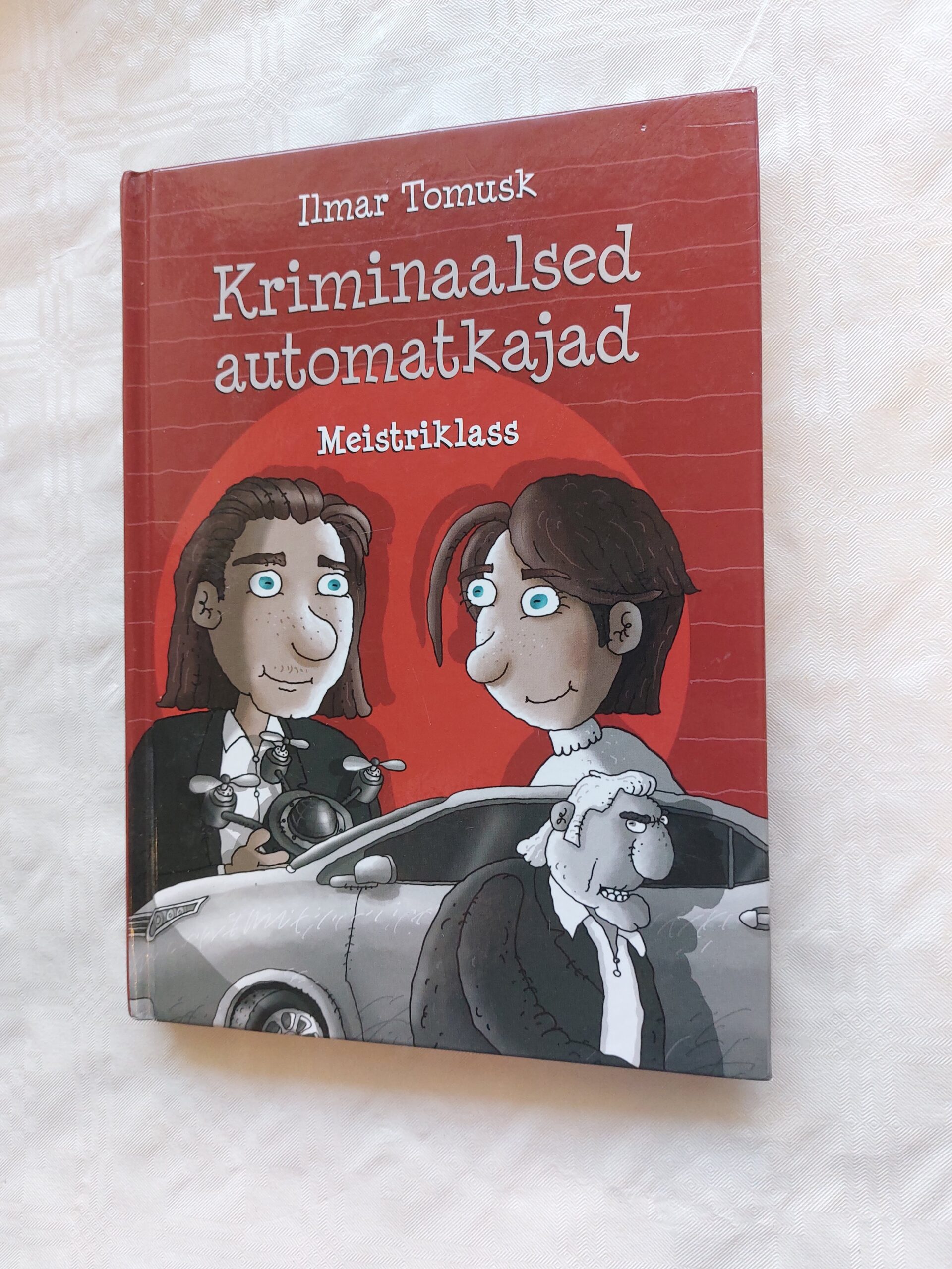Kriminaalsed automatkajad. Ilmar Tomusk. 2014 - Raamaturinglus ...