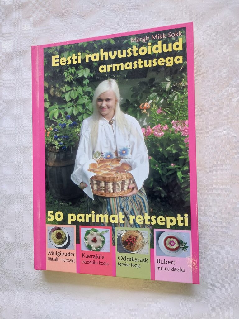 Eesti rahvustoidud armastusega. Margit Mikk-Sokk. 2012 - Raamaturinglus ...