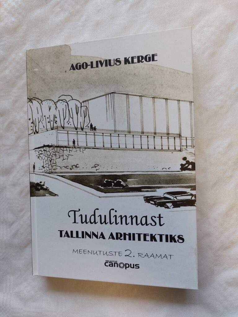 Tudulinnast Tallinna arhitektiks. Meenutuste 2. raamat. Ago-Livius ...