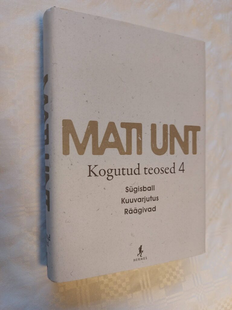 Kogutud teosed 4. Mati Unt. 2009 - Raamaturinglus - Kasutatud raamatud