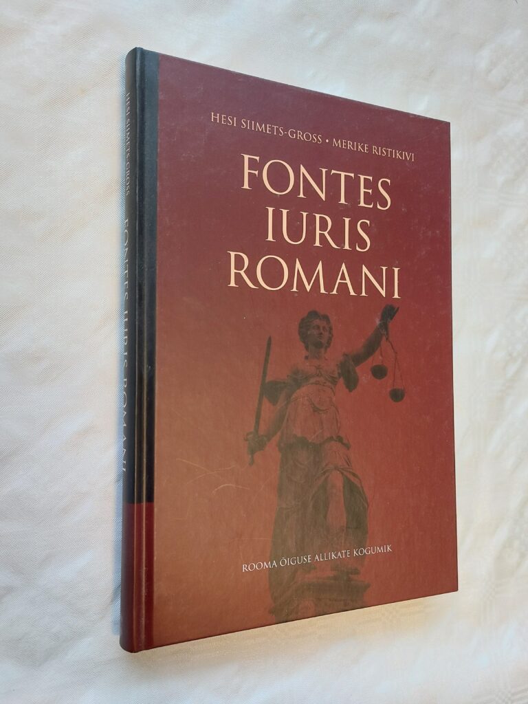 Fontes Iuris Romani. Rooma õiguse allikate kogumik. Hesi Siimets-Gross ...