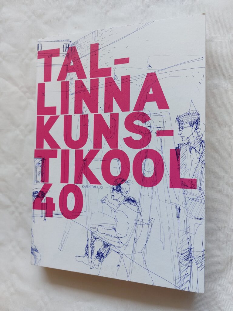 Tallinna kunstikool 40. Karin Paulus. 2016 - Raamaturinglus - Kasutatud ...