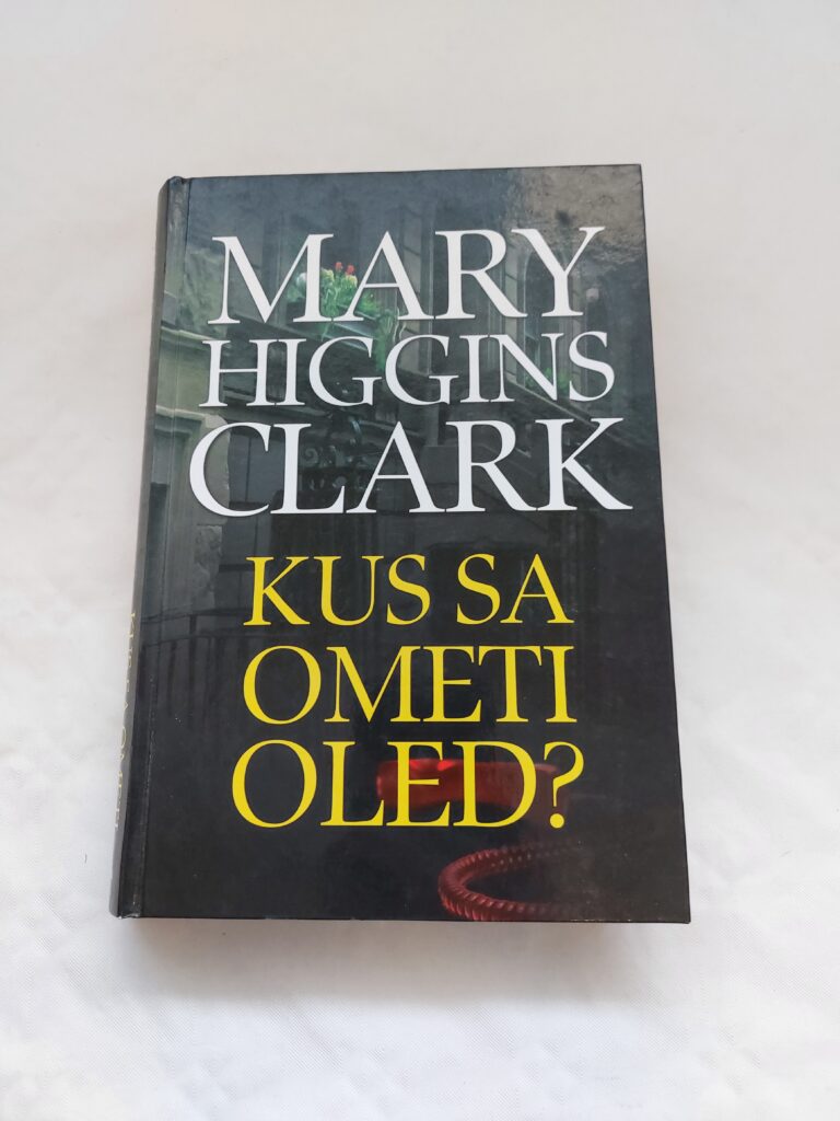 Kus sa ometi oled? Mary Higgins Clark. 2011 - Raamaturinglus ...