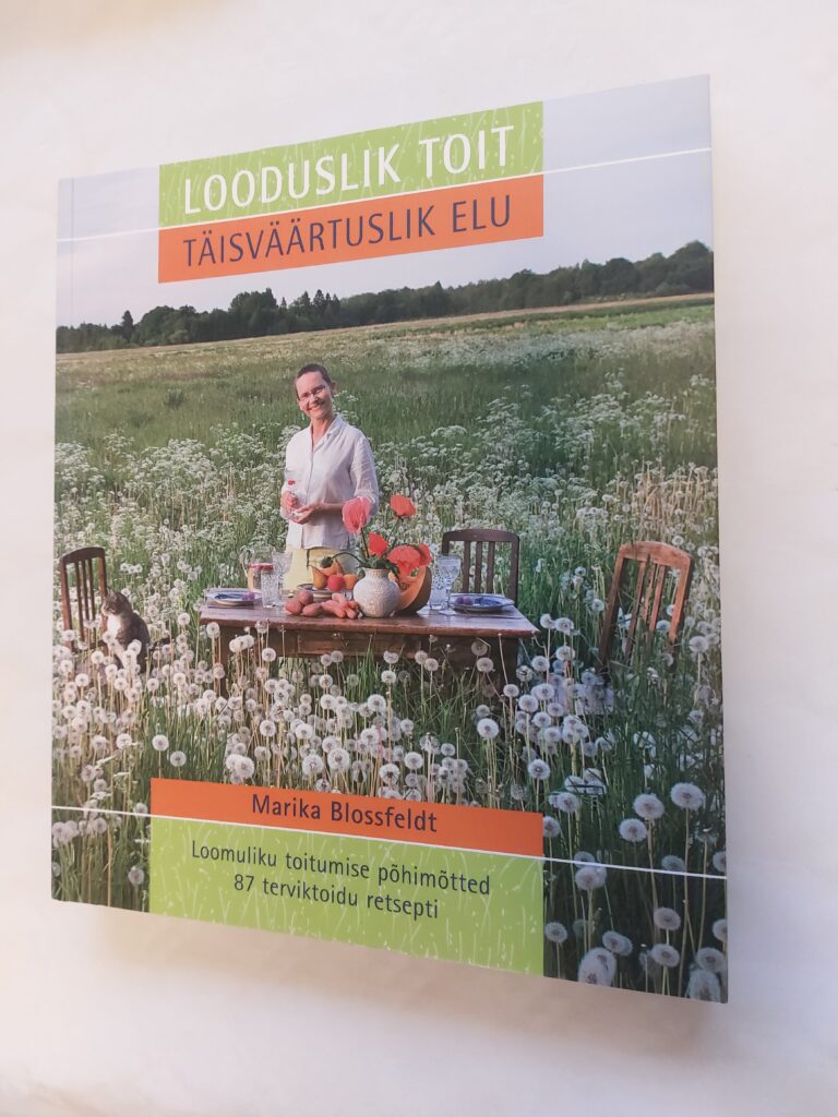 Looduslik toit. Täisväärtuslik elu. Marika Blossfeldt. 2009 ...