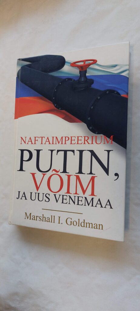 Naftaimpeerium. Purin, võim ja uus Venemaa. Marshall I. Goldman. 2009 ...