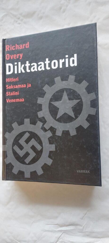 Diktaatorid. Hitleri Saksamaa ja Stalini Venemaa. Richard Overy. 2007 ...