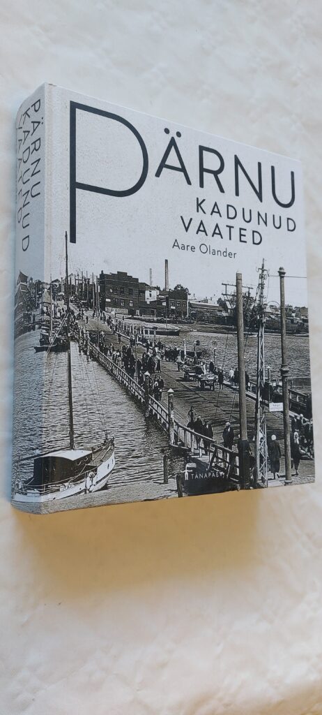 Pärnu kadunud vaated. Aare Olander. 2020 - Raamaturinglus - Kasutatud ...
