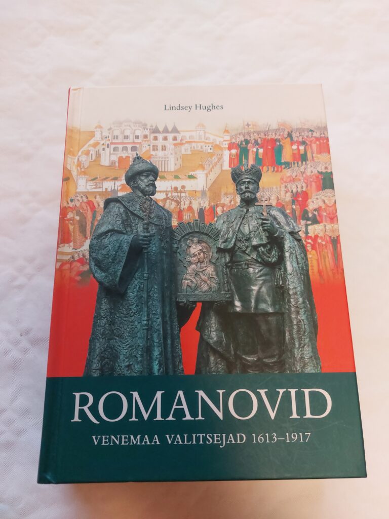 Romanovid. Venemaa valitsejad 1613-1917. Lindsey Hughes. 2016 ...